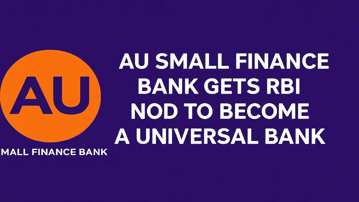 AU Small Finance Bank Gets RBI Nod To Become Universal Bank - MoneyPhobia
